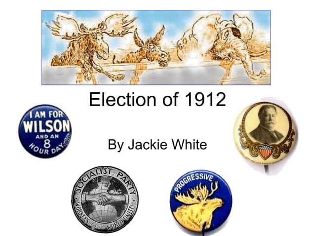 Election of 1912 | PPT