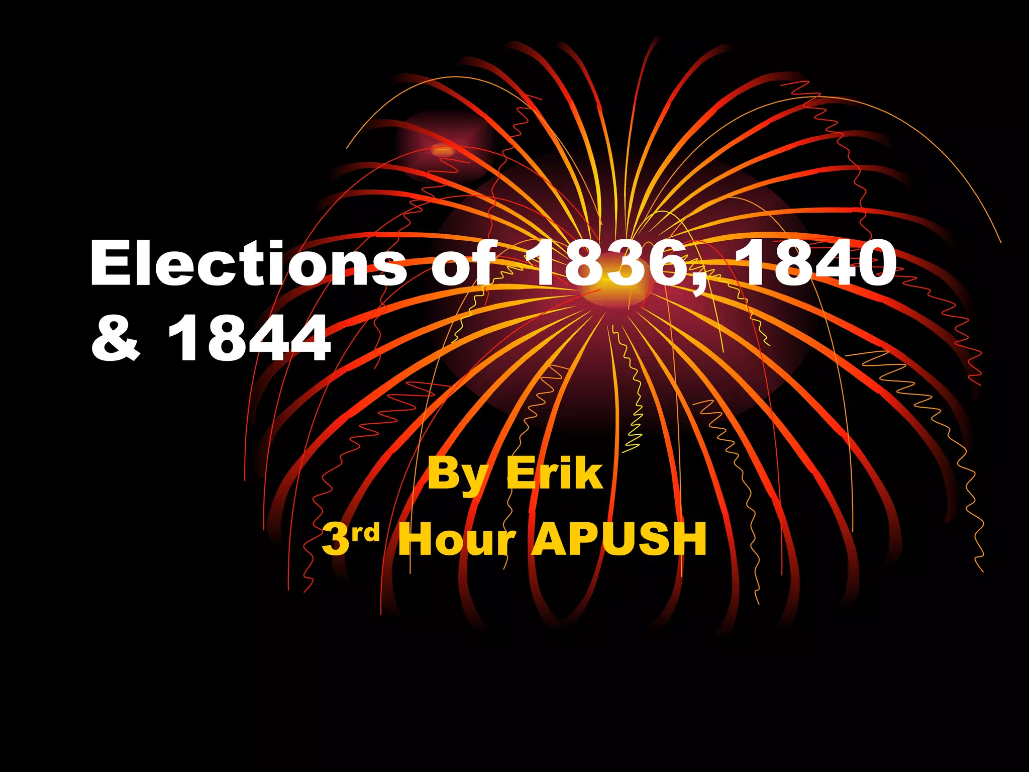 Elections Of 1836, 1840, 1844 | PPT