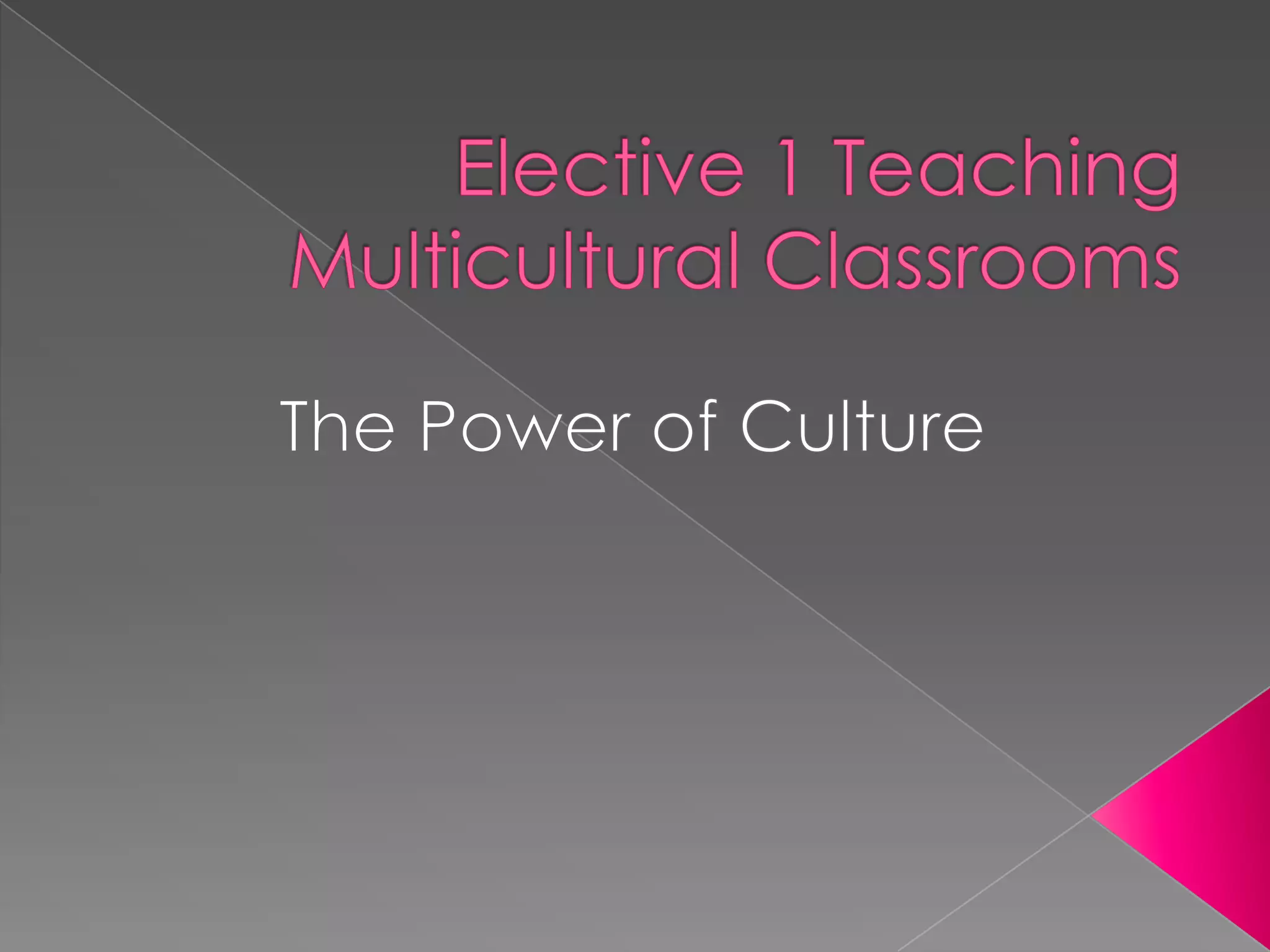 Elective 1 Teaching Multicultural Classrooms | PPTX