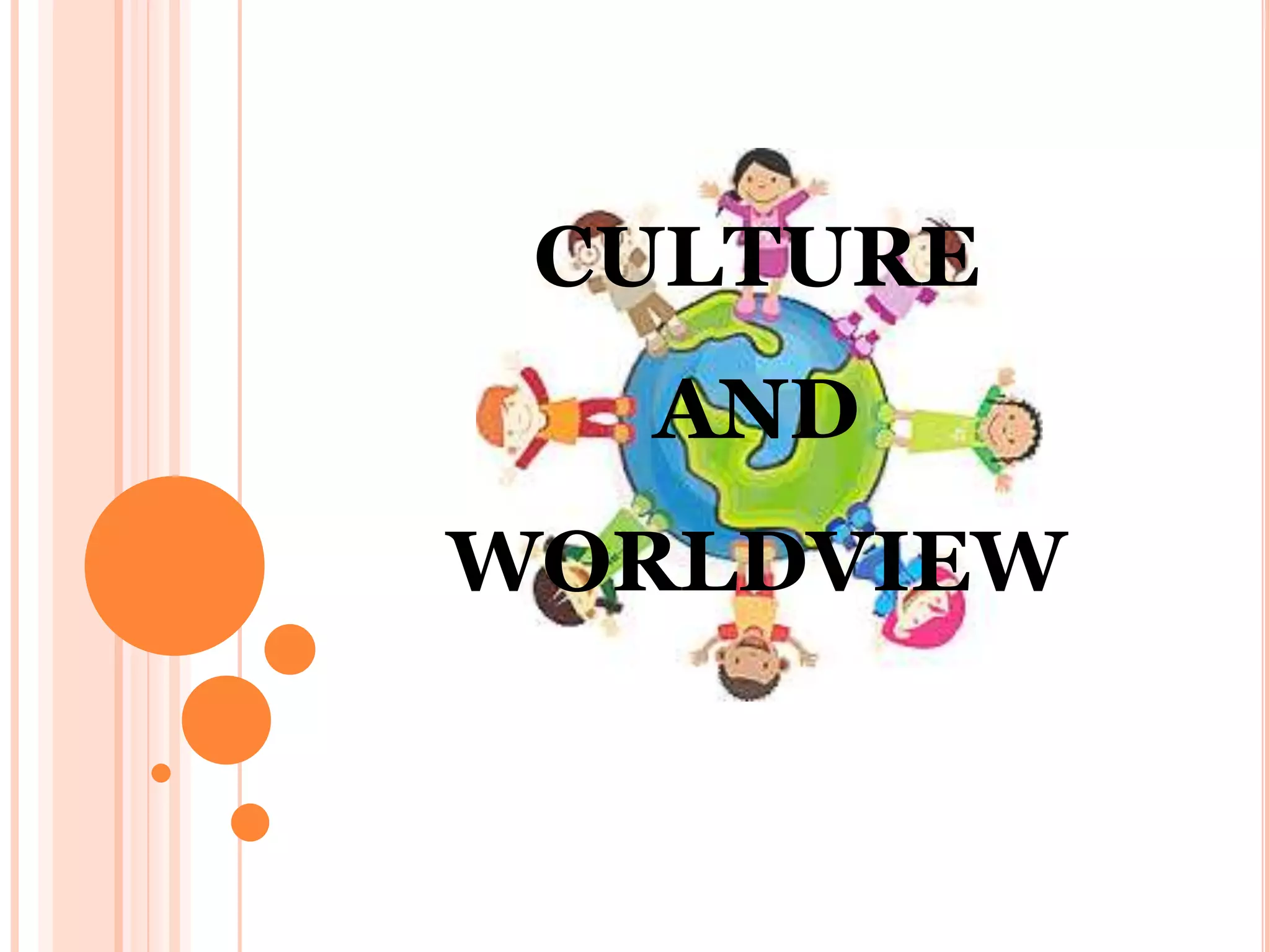 ELECTIVE 1 (Culture and Worldview) | PPT