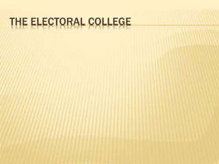 Electoral college | PPTX | Elections | Politics