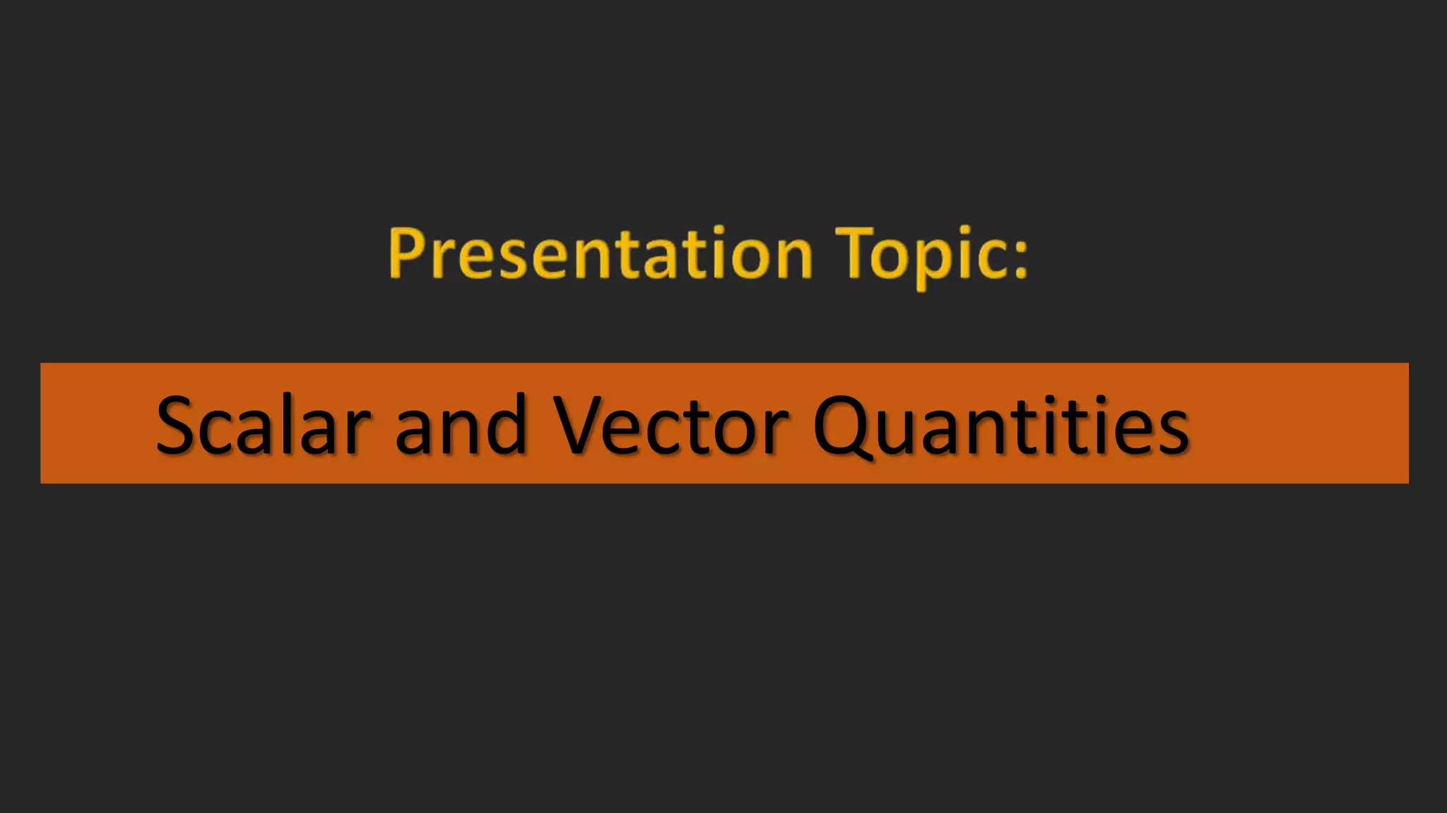 Scalar and Vector Quantity Explained ! | PPT
