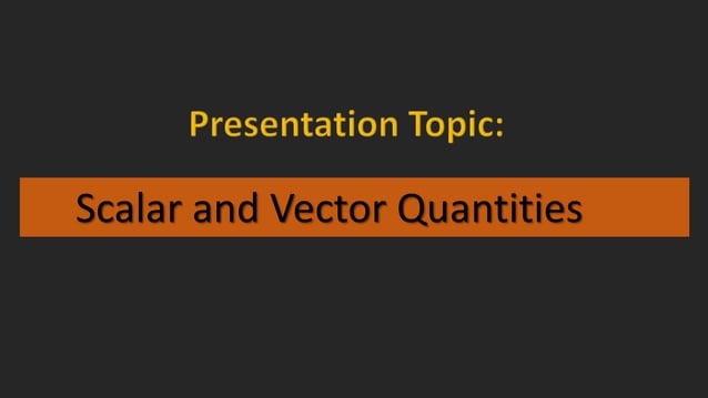 Scalar and Vector Quantity Explained ! | PPT
