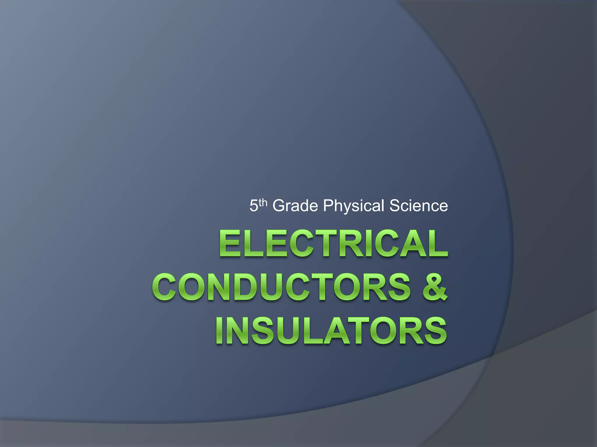 Electrical conductors & insulators | PPTX