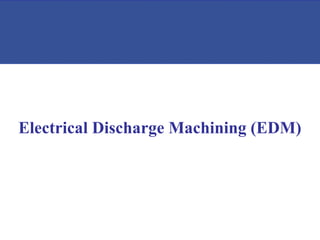 Electrical discharge machining | PPT
