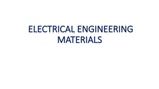 AN INTRODUCTION TO ELECTRICAL ENGINEERING MATERIALS.pptx