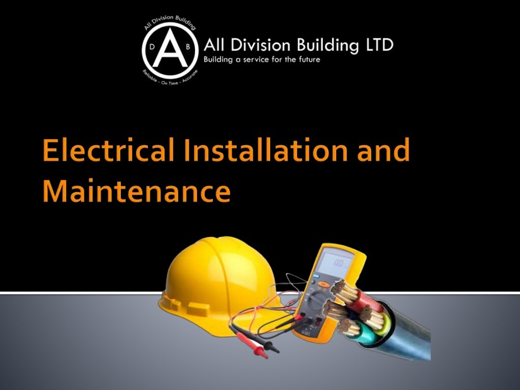 Electrical installation and maintenance