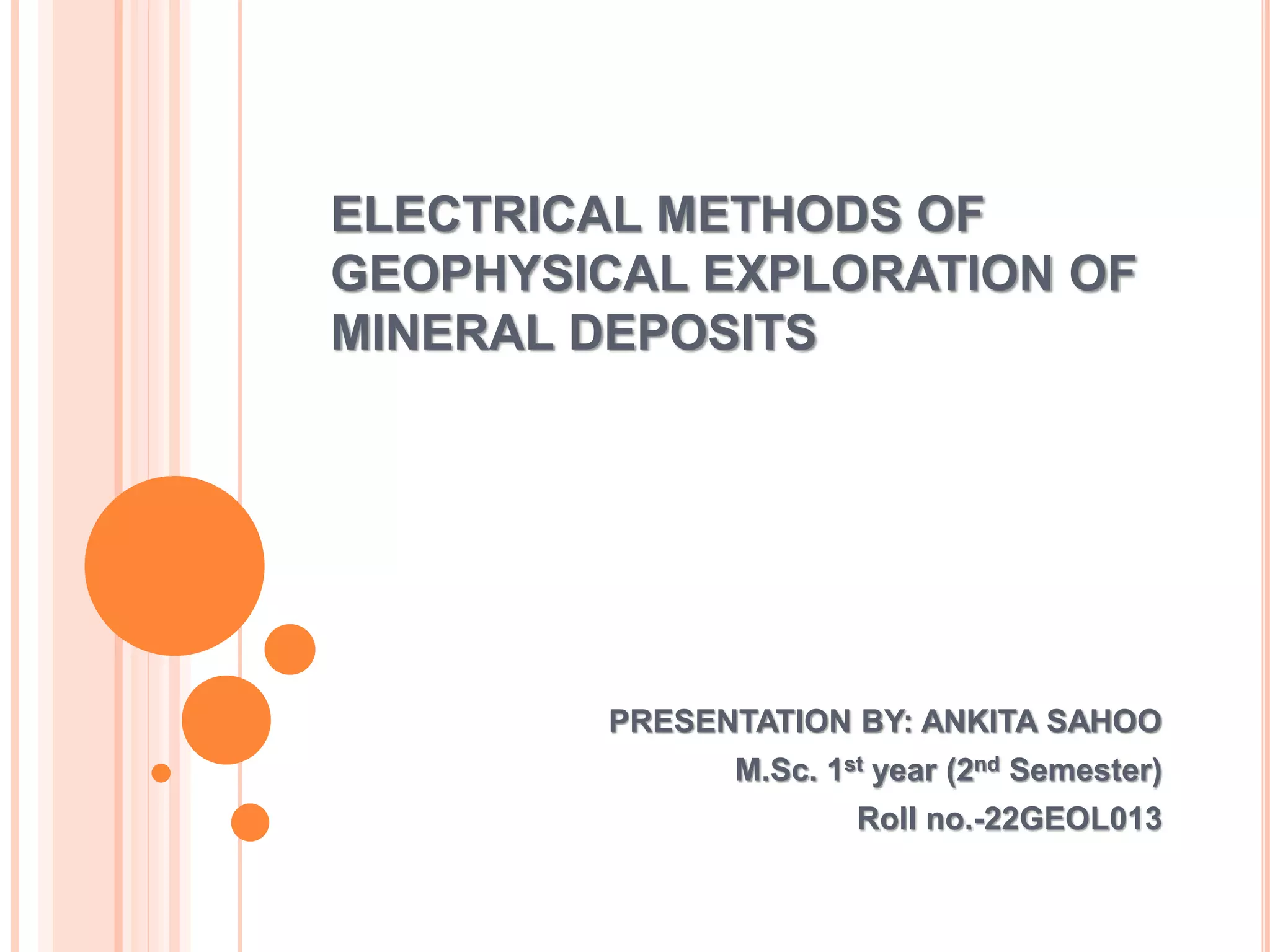 ELECTRICAL METHODS OF GEOPHYSICAL EXPLORATION OF MINERAL DEPOSITS.pptx