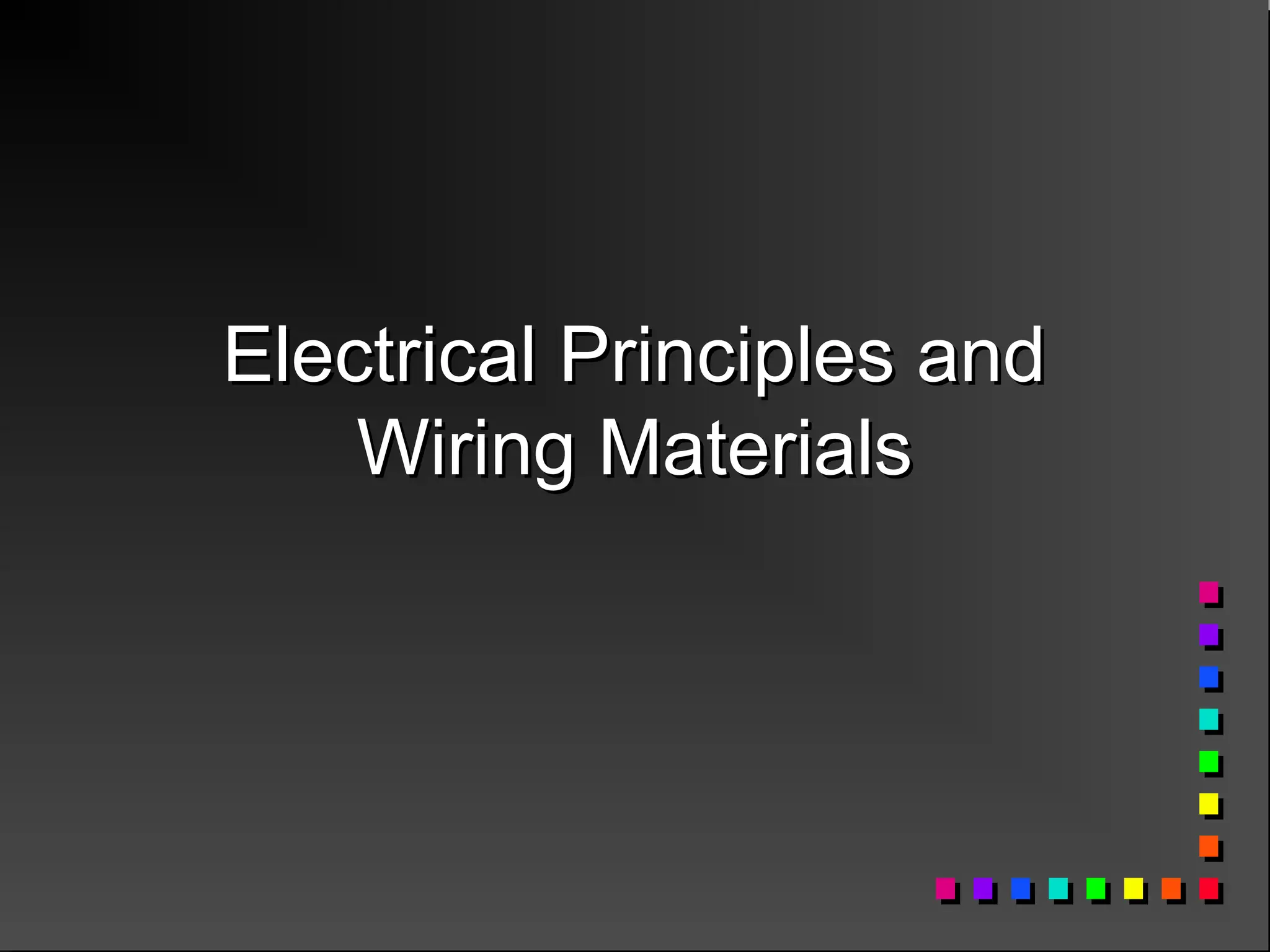 Electrical Principles and Wiring Materials.ppt