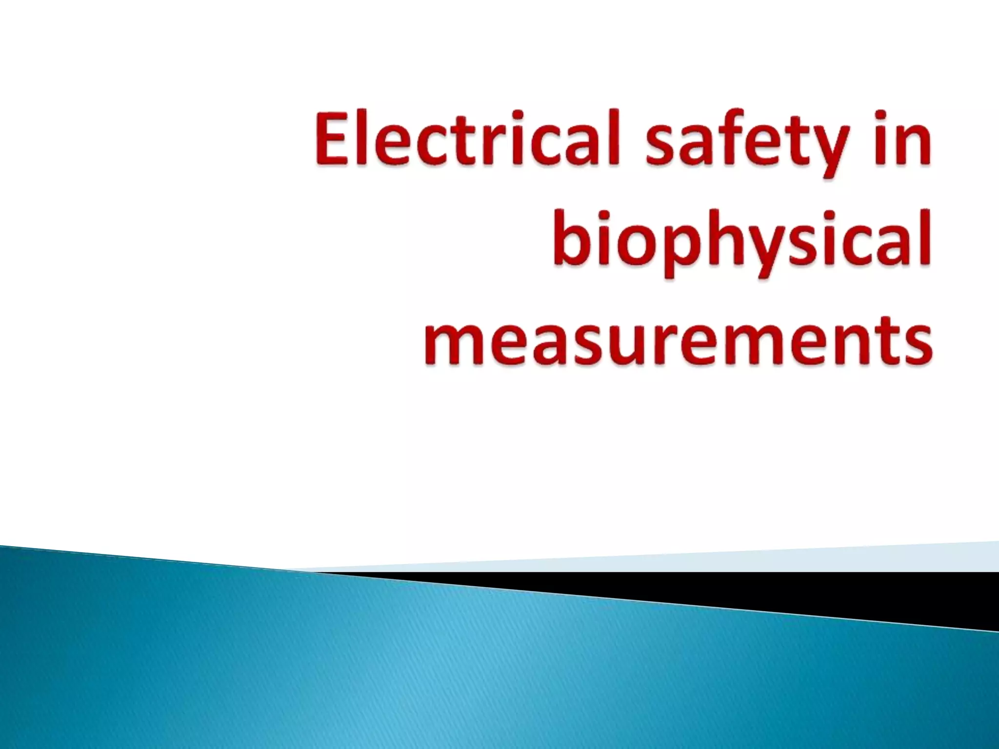Electrical safety in biophysical measurements | PPTX