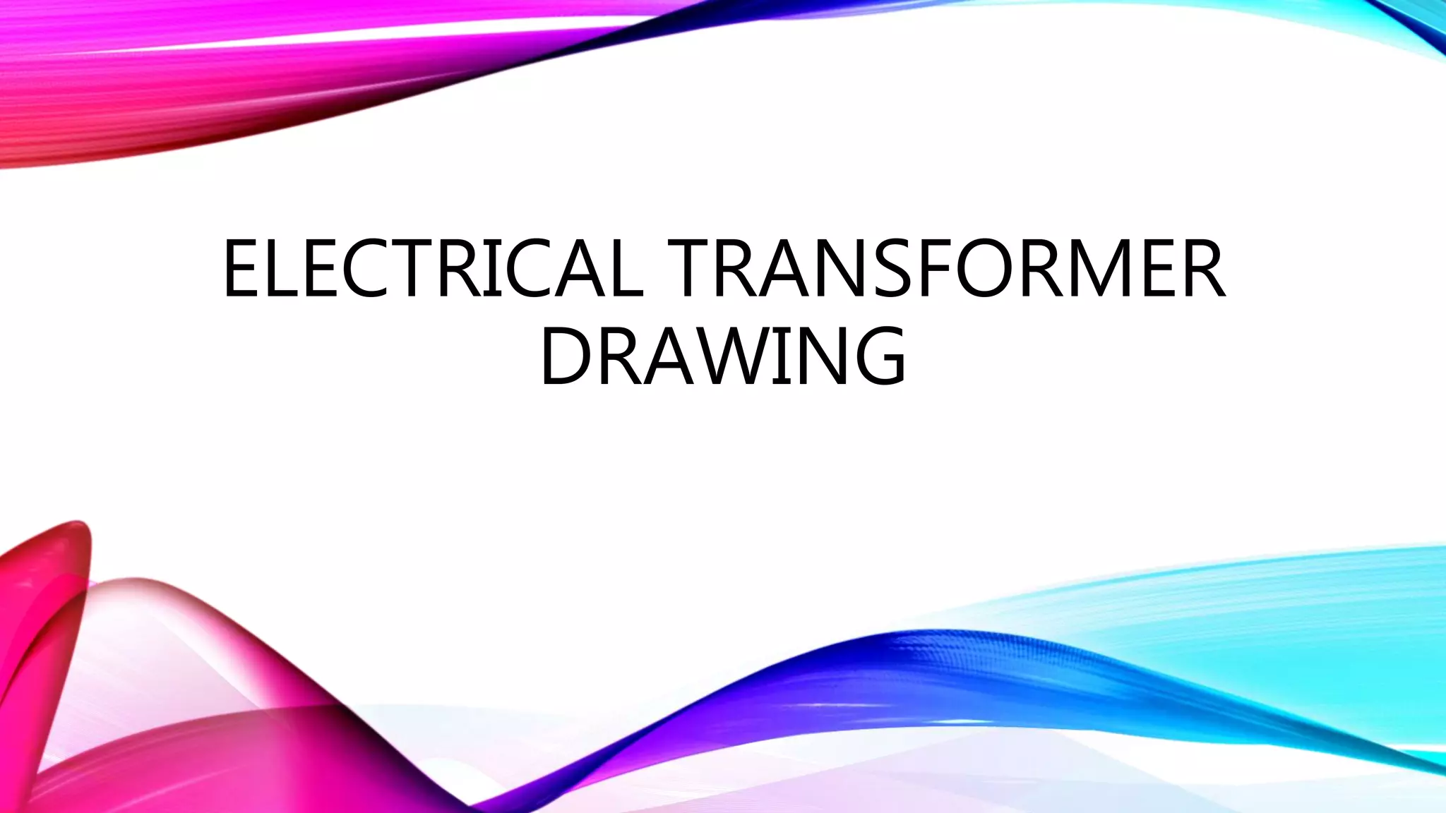 Electrical transformer drawing | PPTX