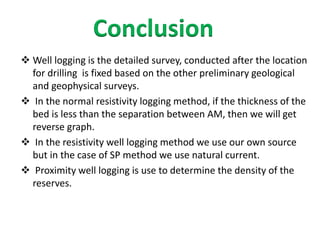 Electrical well logging | PPTX