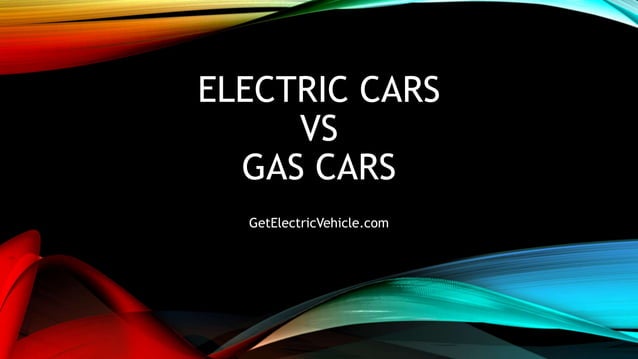 Electric cars vs gas cars | PPTX | Automotive Industry | Industries
