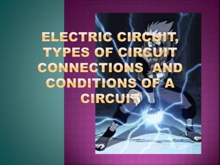 Electric Circuit, Connections, Conditions.pptx