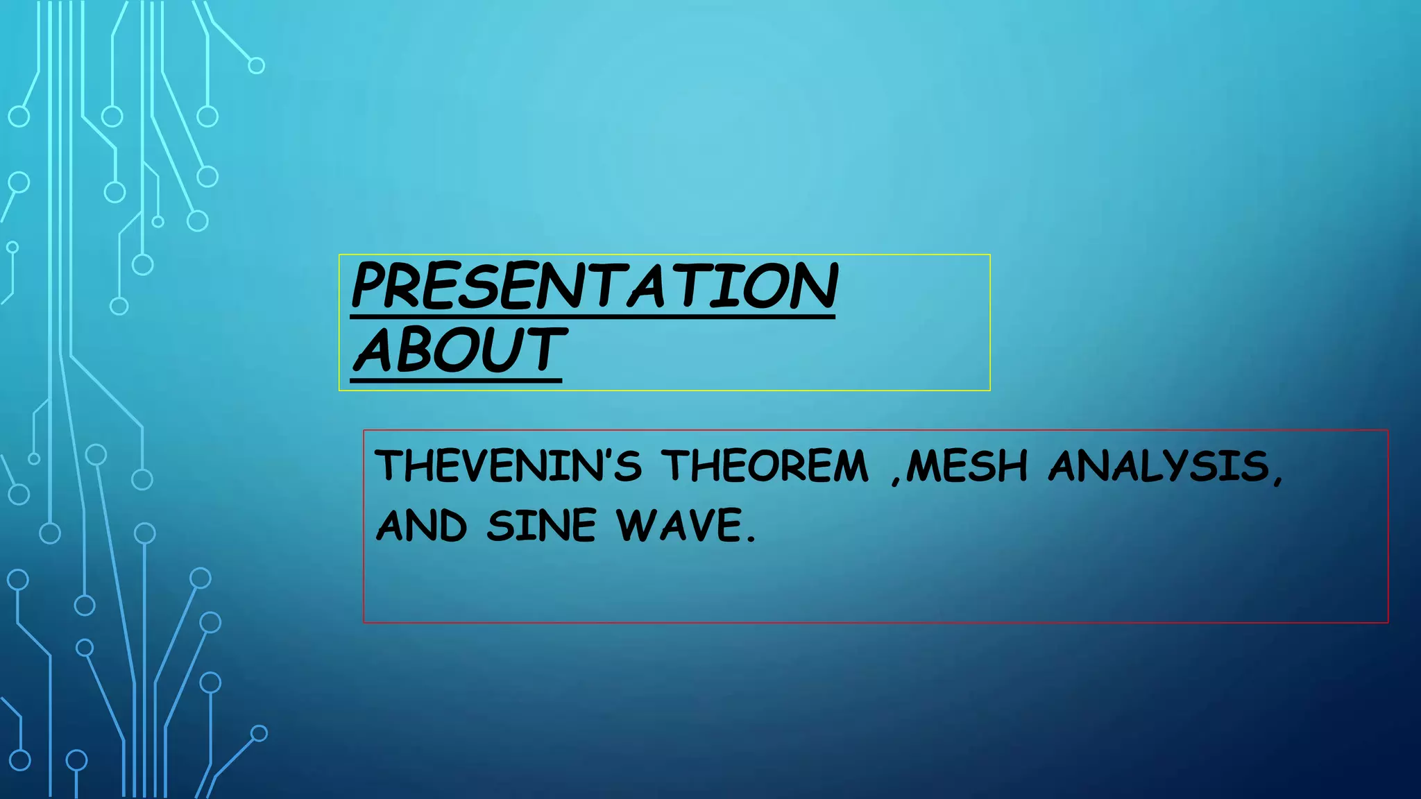 Thevenin's Theorem,Mesh analysis and sine wave Basic | PPT