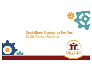 Upskilling: Enterprise DevOps Skills Report Results! | PPT