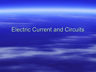 Electric_Current_and_Circuits Powerpoint | PPT