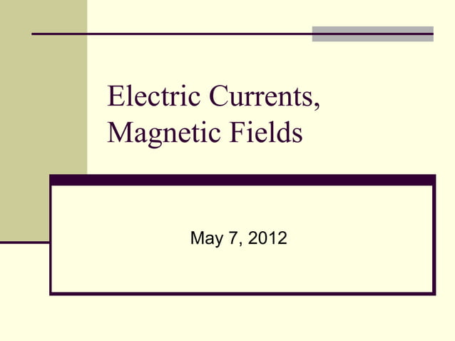 Electric currents, magnetic fields | PPT