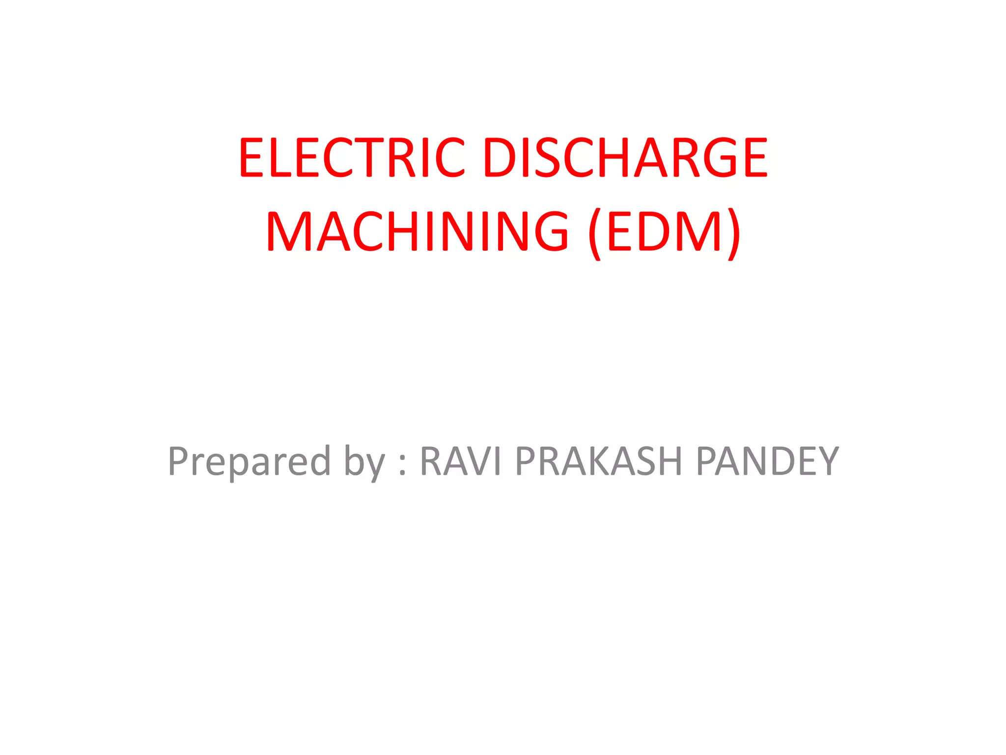 Electric discharge machining (edm) | PPTX