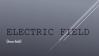 Electric field | PPTX