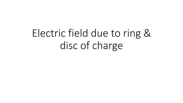 Electric field due to ring of charge Derivation | PPTX | Physics | Science