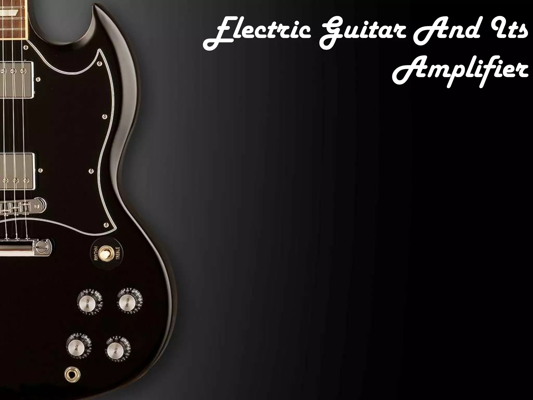 Electric Guitar and its Amplifier | PPT