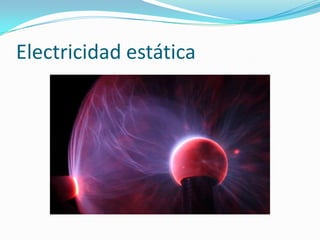Electricidad estatica | PPTX