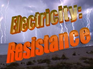 Electricity: Resistance | PPTX | Chemistry | Science