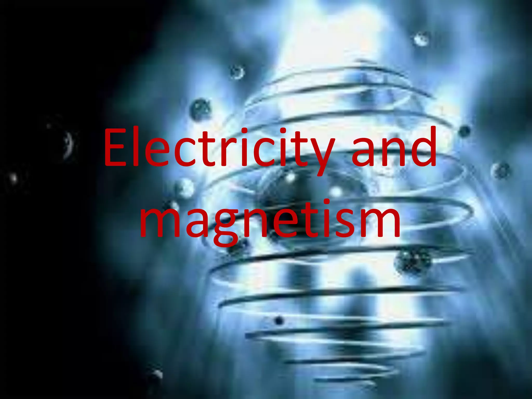 Electricity and magnetism | PPT
