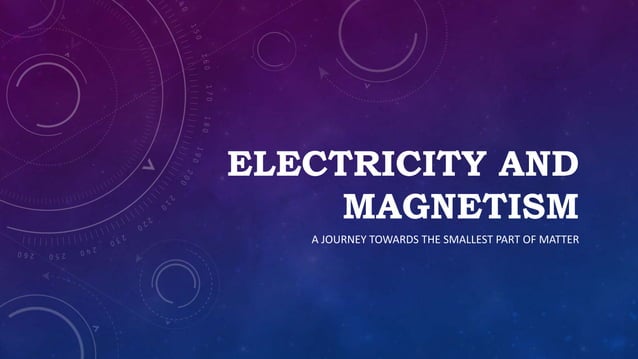 Electricity and magnetism | PPTX