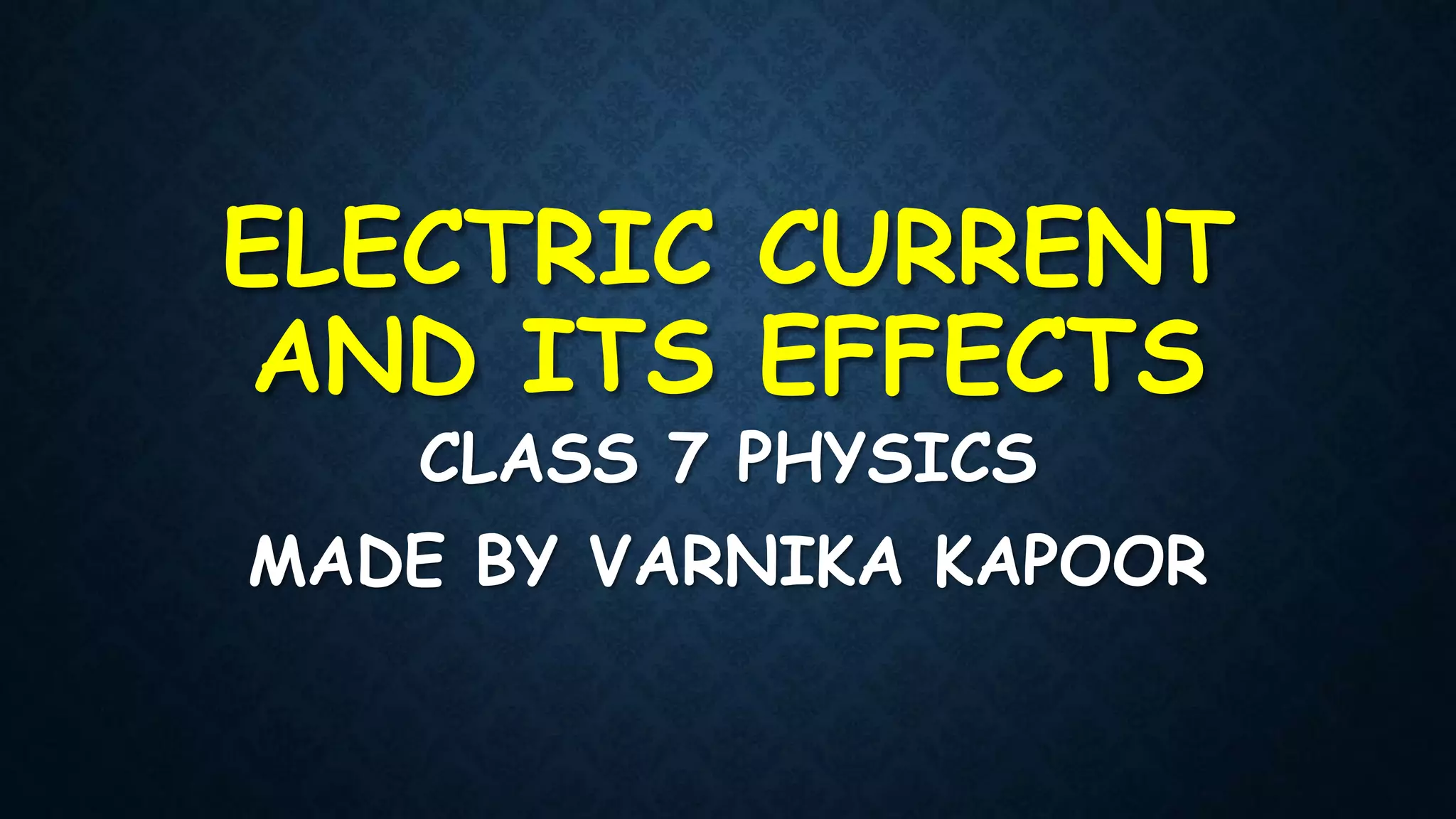 ELECTRIC CURRENT AND ITS EFFECTS CLASS 7 PPT PART 1 | PPTX