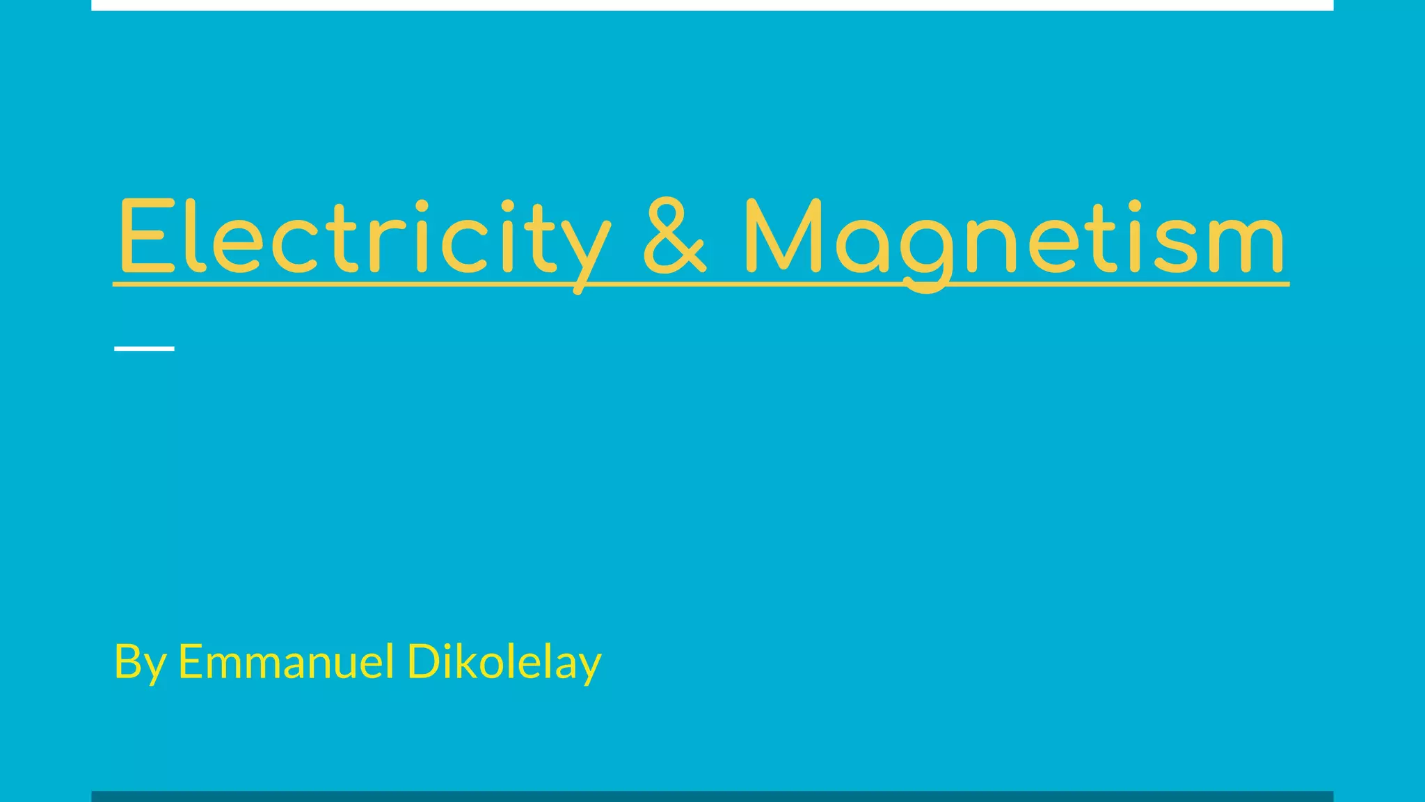 Electricity & Magnetism | PPTX