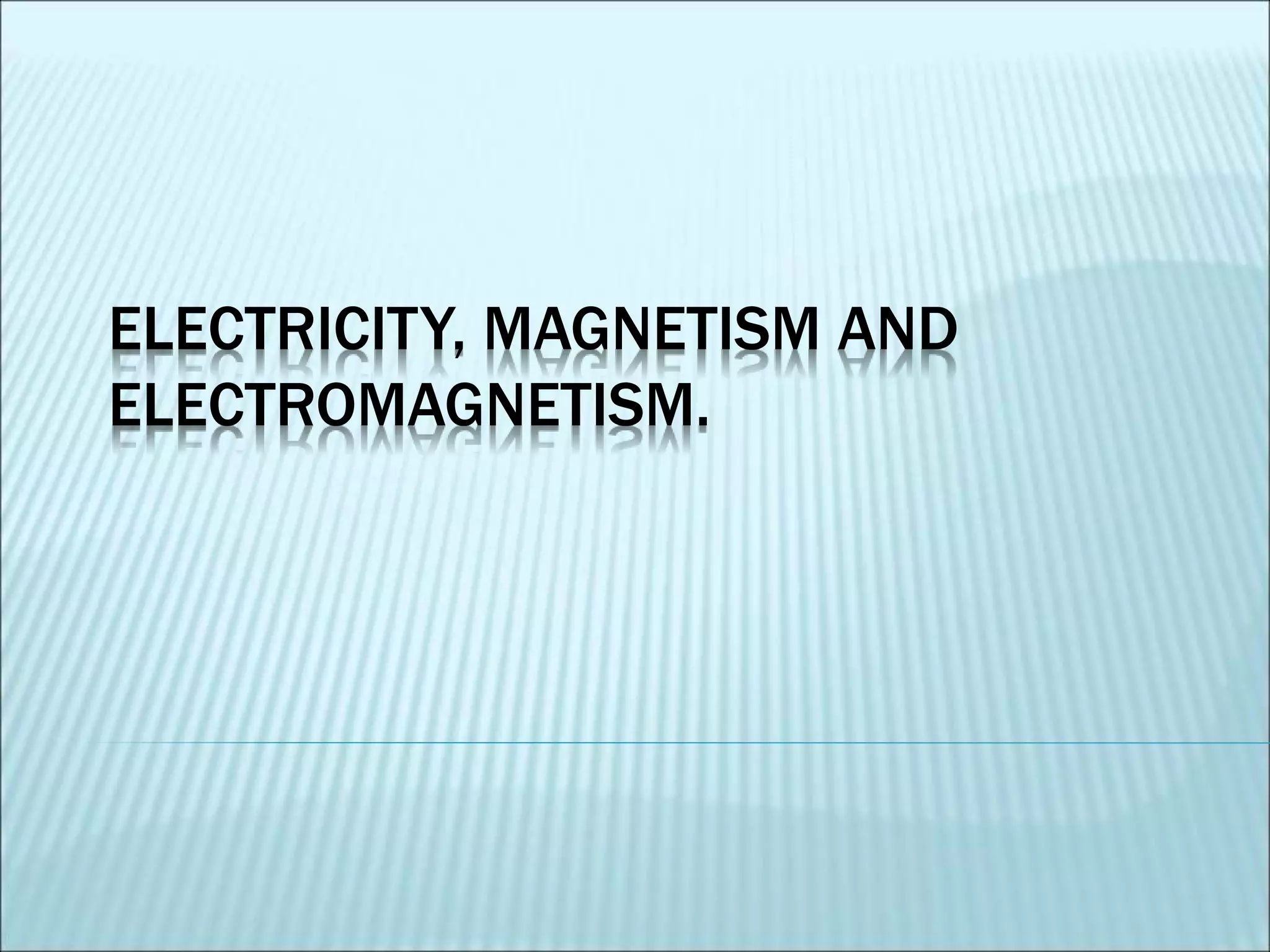 Electricity, magnetism and electromagnetism | PPT