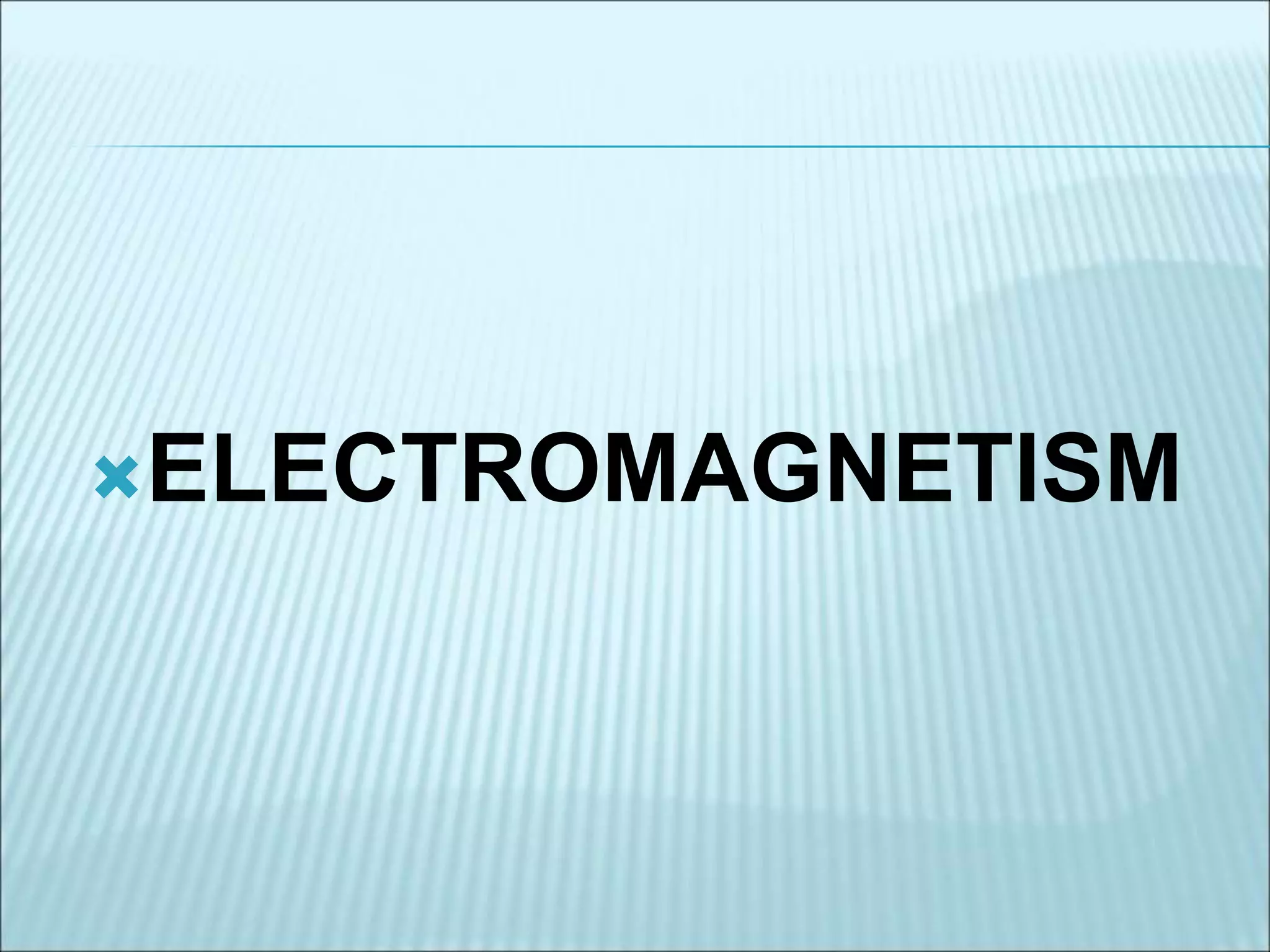 Electricity, magnetism and electromagnetism | PPT