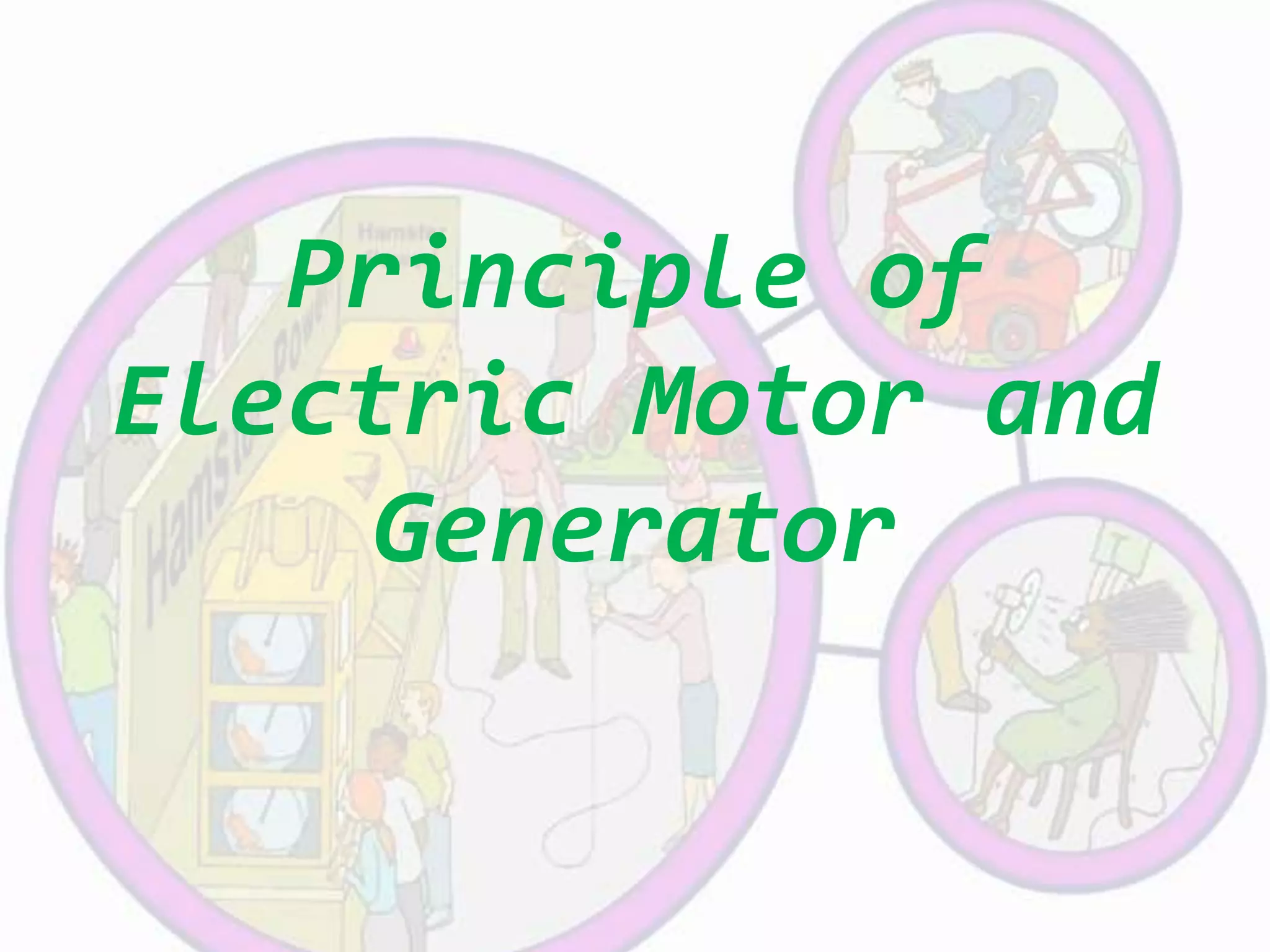 Principle of Electric Motor and Generator | PPTX