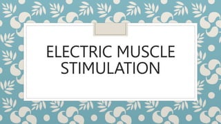 Electric muscle stimulation physiotherapy.pptx