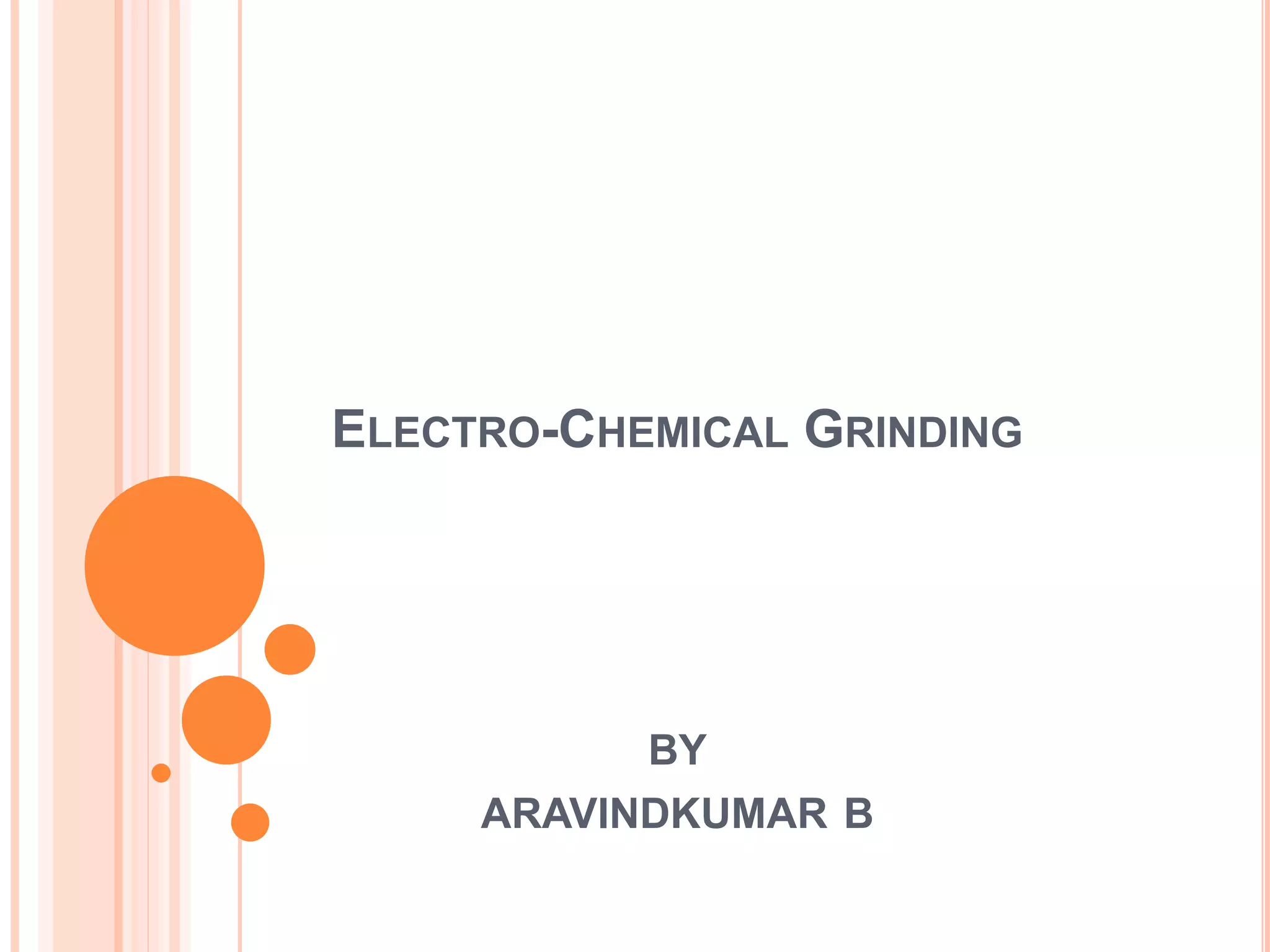 Electro chemical grinding | PPTX
