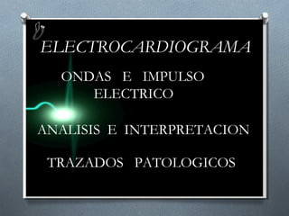 Electrocardiografia basica y signos de alarma ( Autores Lic.Ojeda David ...