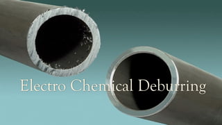 Electro Chemical Deburring concept in non traditional machining process ...