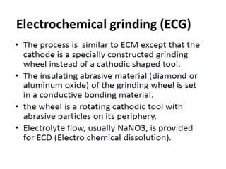 Electrochemical grinding (ecg) and electro chemical honing ppt | PPTX