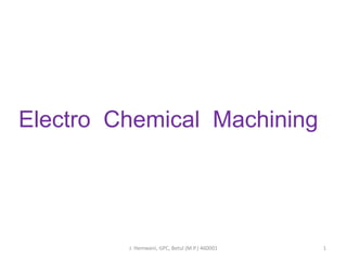 Electro chemical machining | PPT