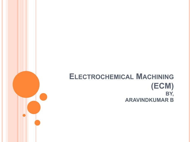 Electrochemical machining (ECM) | PPT