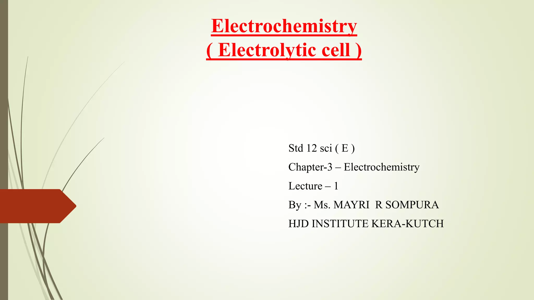 ELECTRO CHEMISTRY l electrolytic cell std 12 lec 1 | PPTX