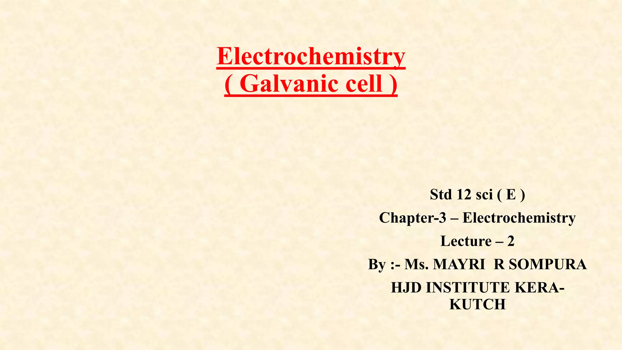 Electrochemistry galvanic cell lec 2 std 12 | PPTX