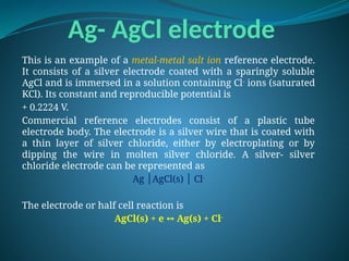 Type of electrode, reference electrode, calomel and silver silver ...