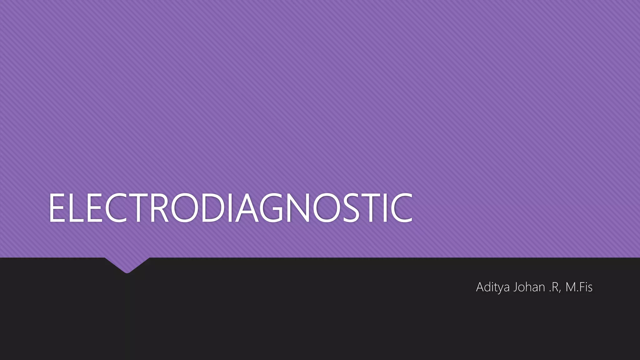 Electrodiagnostic I | PPTX