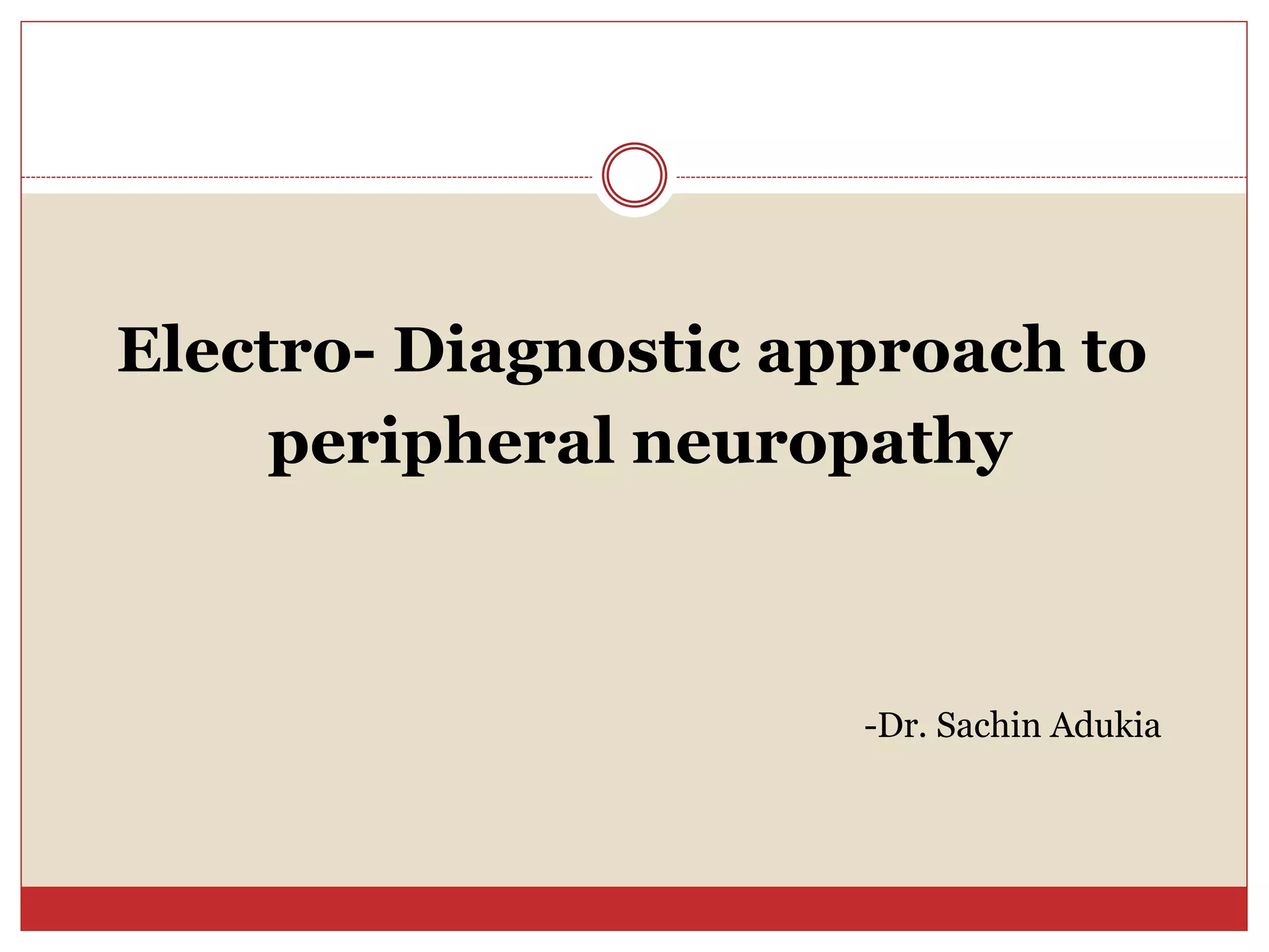 Electrodiagnostic approach to peripheral neuropathy | PPTX