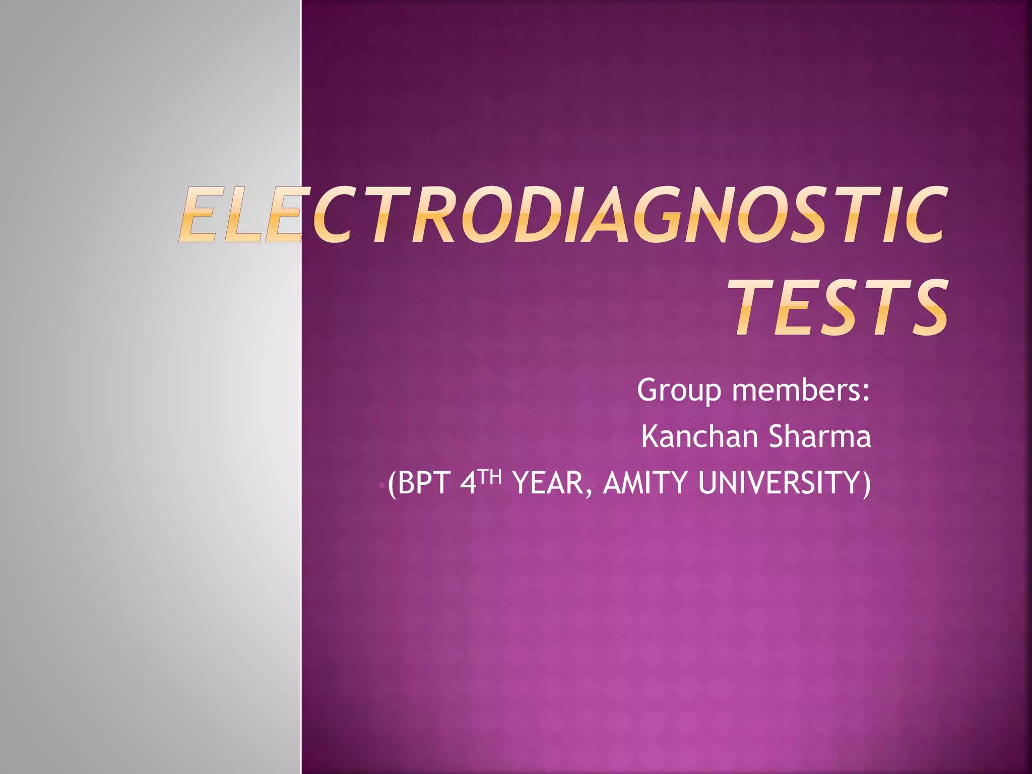 Electro diagnostic tests ppt | PPTX