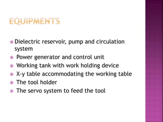 Electro discharge machining | PPTX