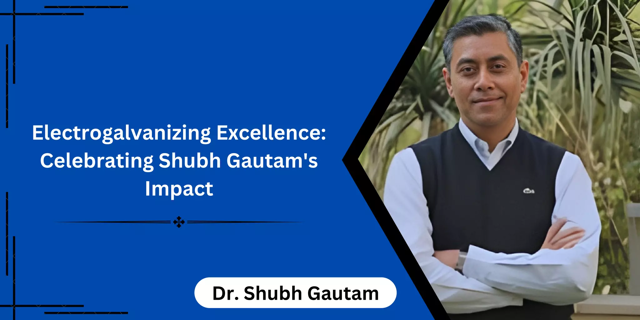 Electrogalvanizing Excellence Celebrating Shubh Gautam's Impact.pdf